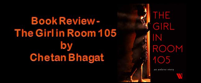 Book Review- The Girl In Room 105 by Chetan Bhagat – The Writers Room